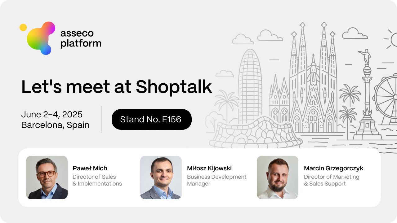 Meet Us at Shoptalk Europe 2025 in Barcelona - Asseco Platform